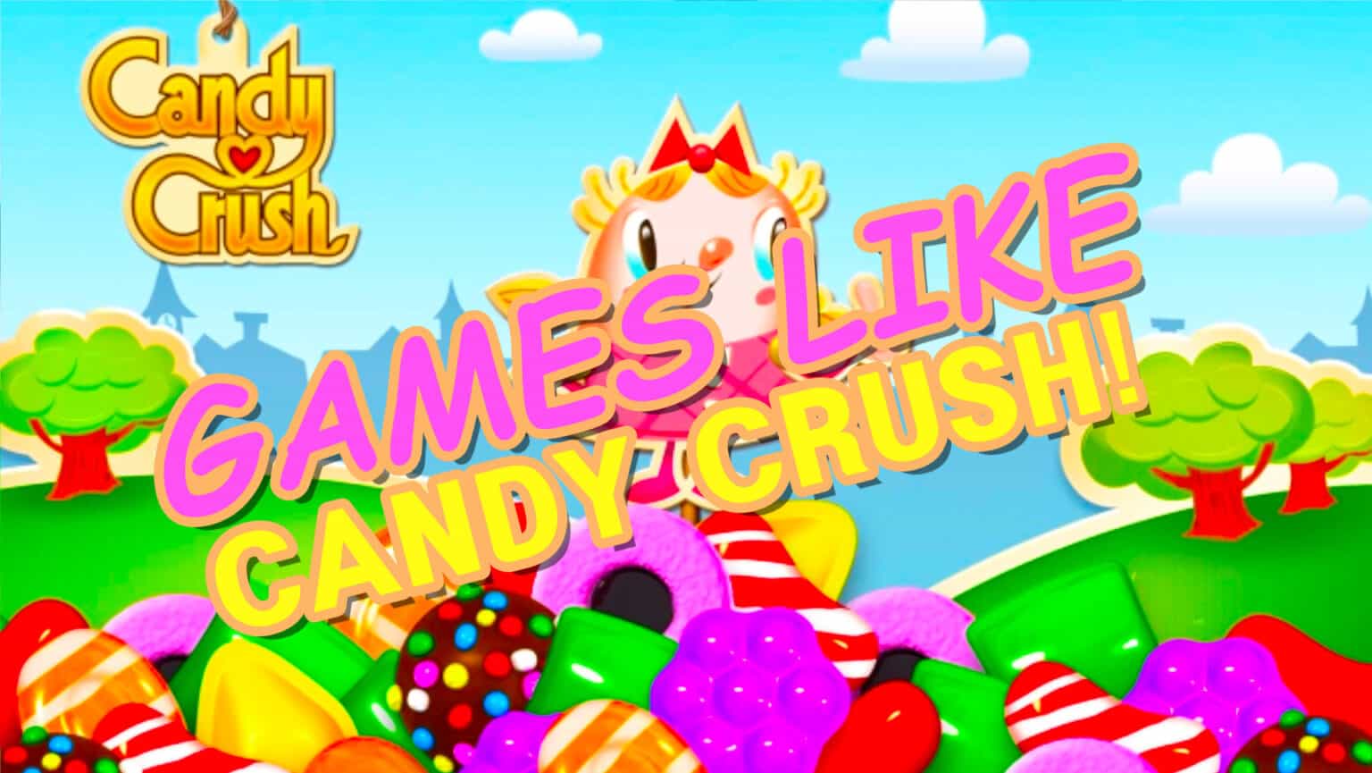 10 Best Games Like Candy Crush [2023]